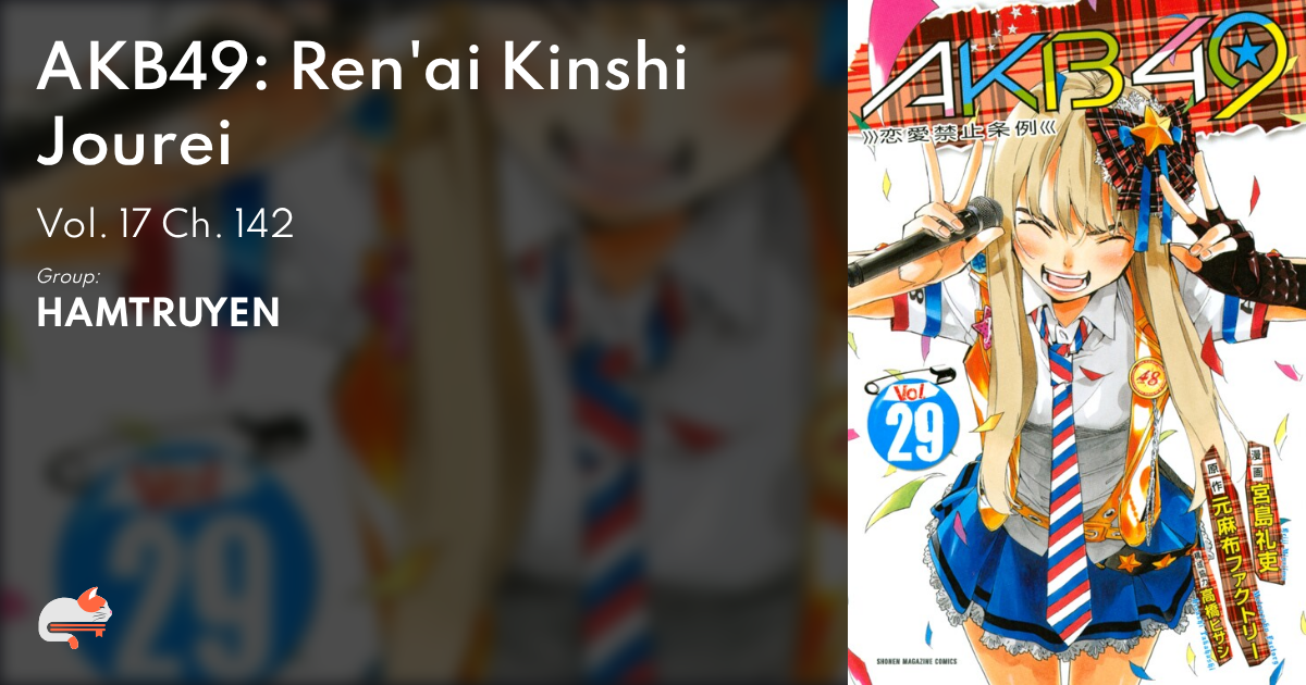 AKB49 - Renai Kinshi Jourei - Ch. 142 - SuicaoDex