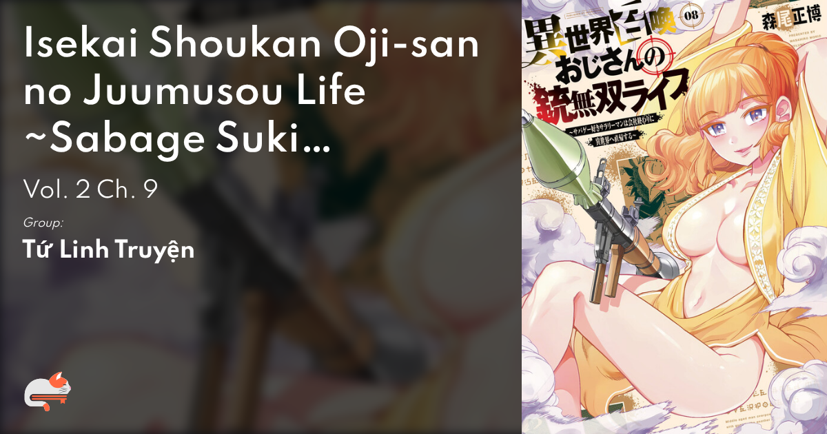 Cuộc sống "thiện xạ" của ông chú được triệu hồi sang dị giới - Ch. 9 - SuicaoDex