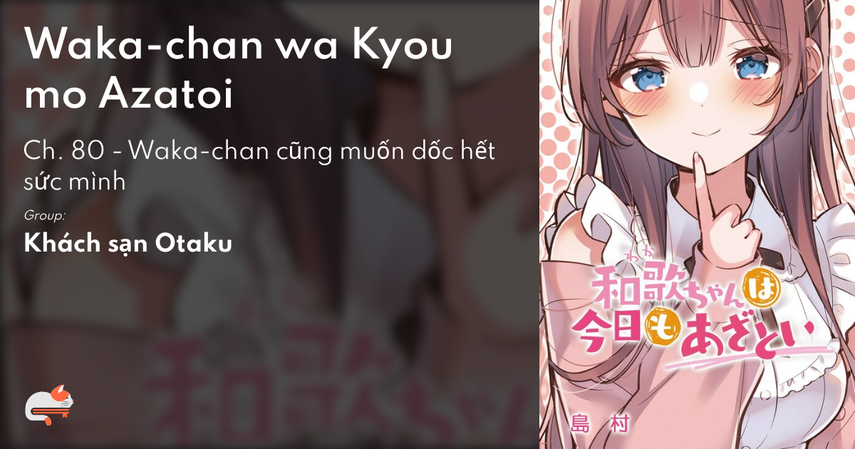 Cô bạn gái hai mặt - Ch. 80 - Waka-chan cũng muốn dốc hết sức mình - SuicaoDex
