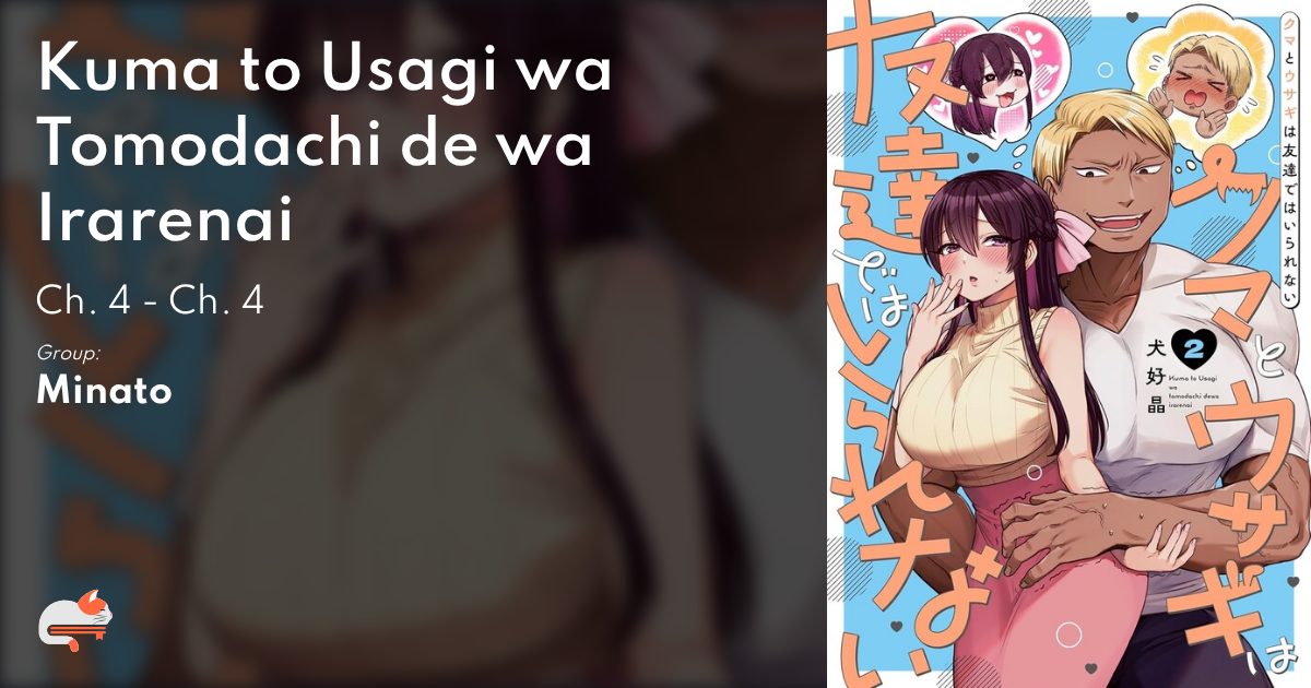 Kuma to Usagi wa Tomodachi de wa Irarenai - Ch. 4 - Ch. 4 - SuicaoDex