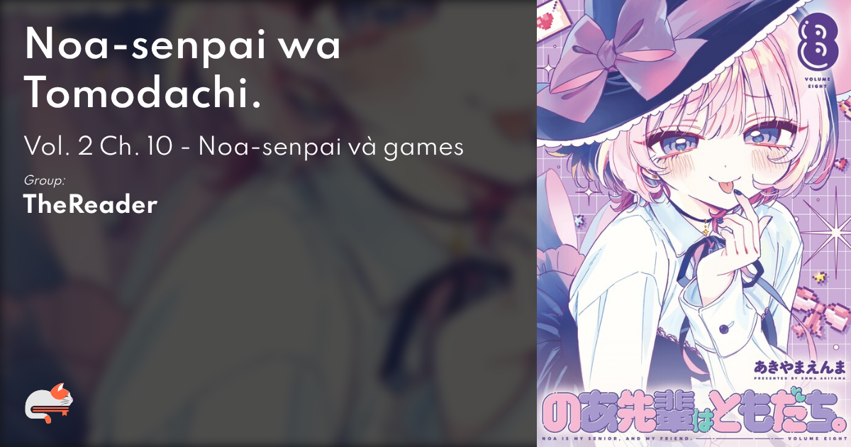 Noa-senpai wa Tomodachi. - Ch. 10 - Noa-senpai và games - SuicaoDex