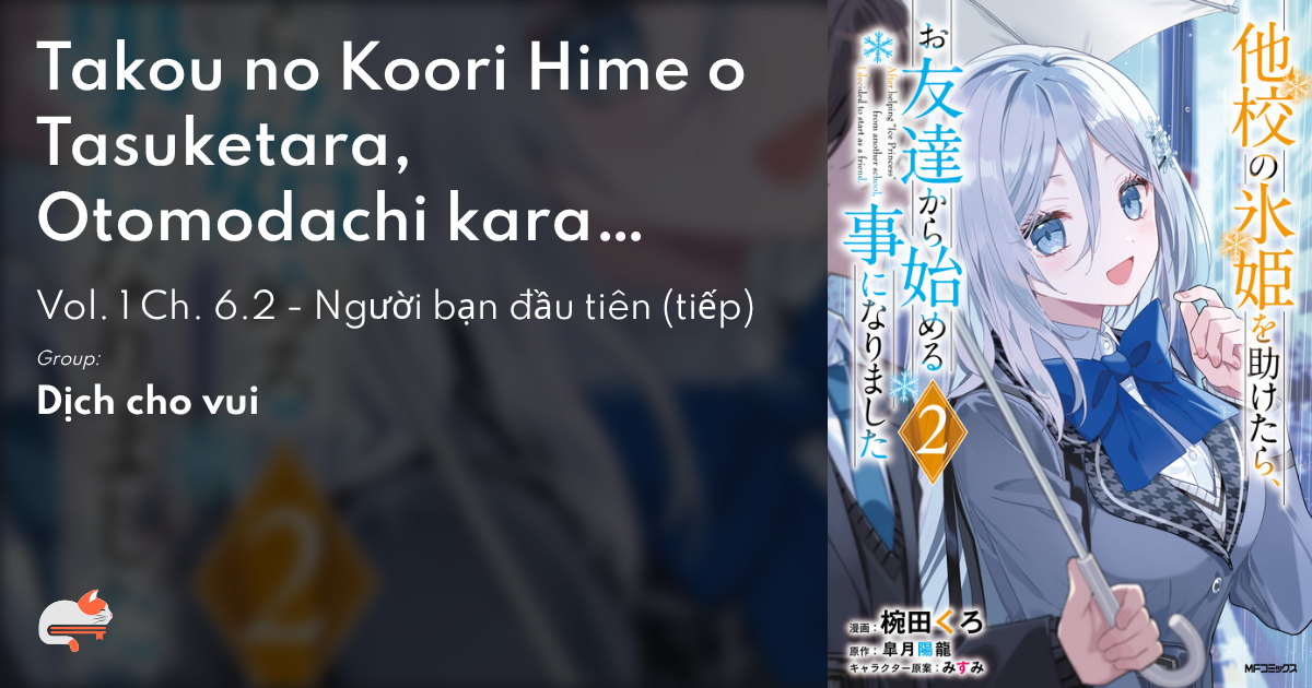 Sau khi giúp đỡ "Công chúa băng giá" từ trường khác, chúng tôi bắt đầu làm bạn. - Ch. 6.2 ...