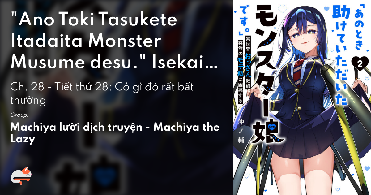 Cô bé ấy là con quái vật mà tôi đã cứu lấy năm xưa - Ch. 28 - Tiết thứ 28: Có gì đó rất bất ...